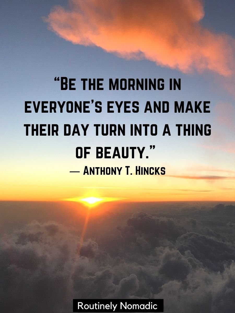 120 Positive Morning Quotes to Start Your Day Off Right - Routinely Shares
