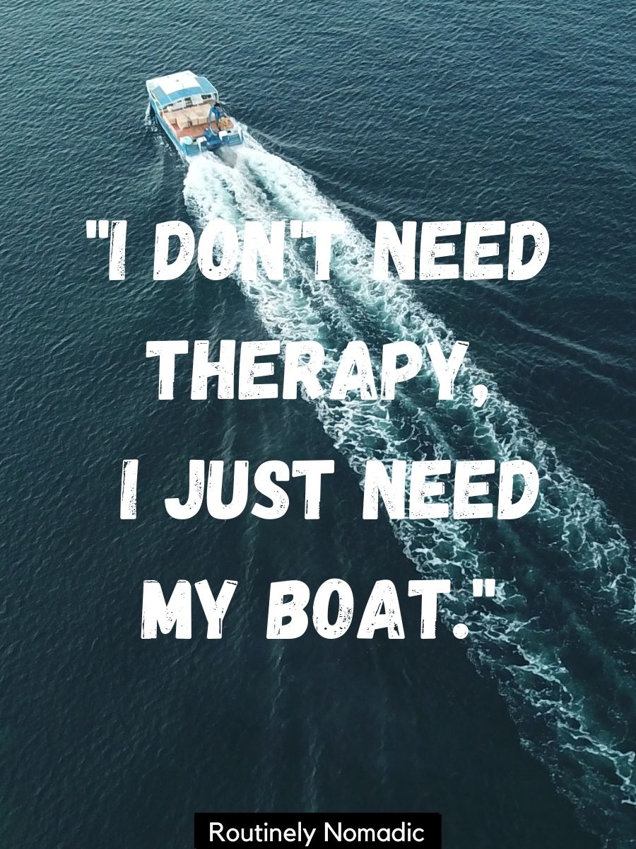 100 Inspirational Boat Quotes for that Boat Life Aesthetic - Routinely ...