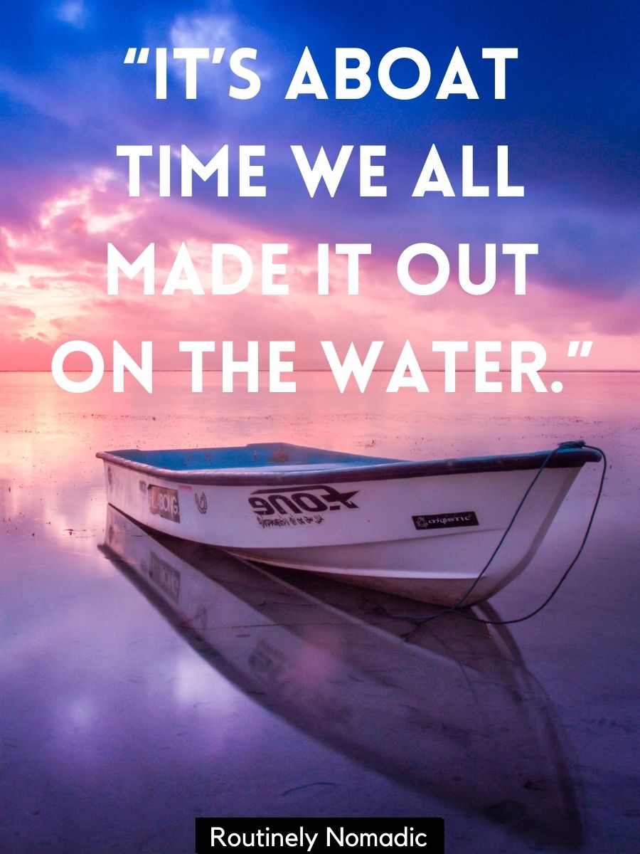 100 Inspirational Boat Quotes for that Boat Life Aesthetic - Routinely ...