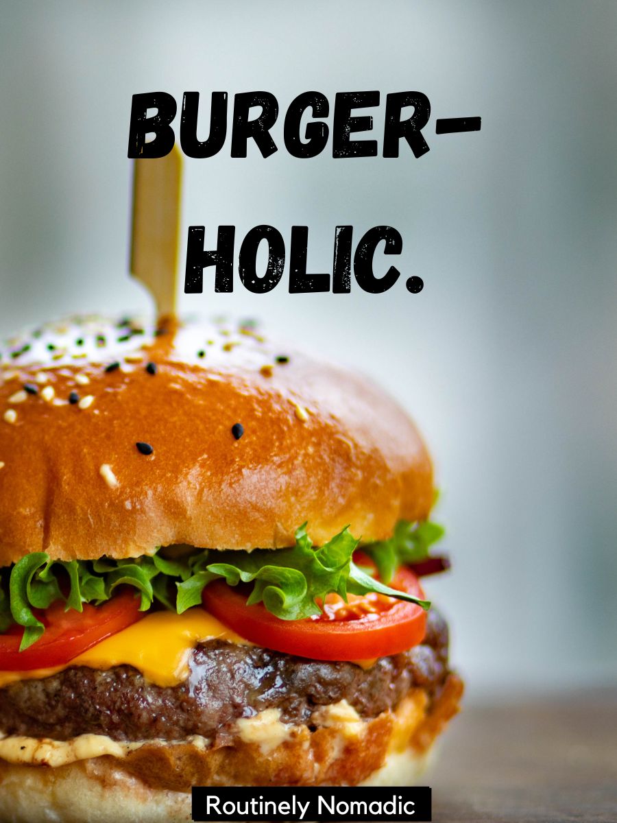 135 Best Burger Captions, Quotes and Puns for Instagram - Routinely Shares