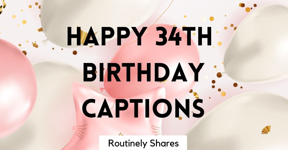 Happy 34th Birthday Captions for Yourself and Friends - Routinely Shares