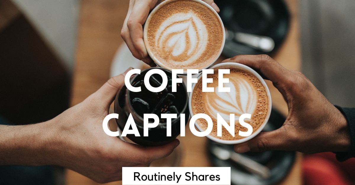 The 140 Best Coffee Captions for Instagram to Perk Up Your Day - Routinely Shares