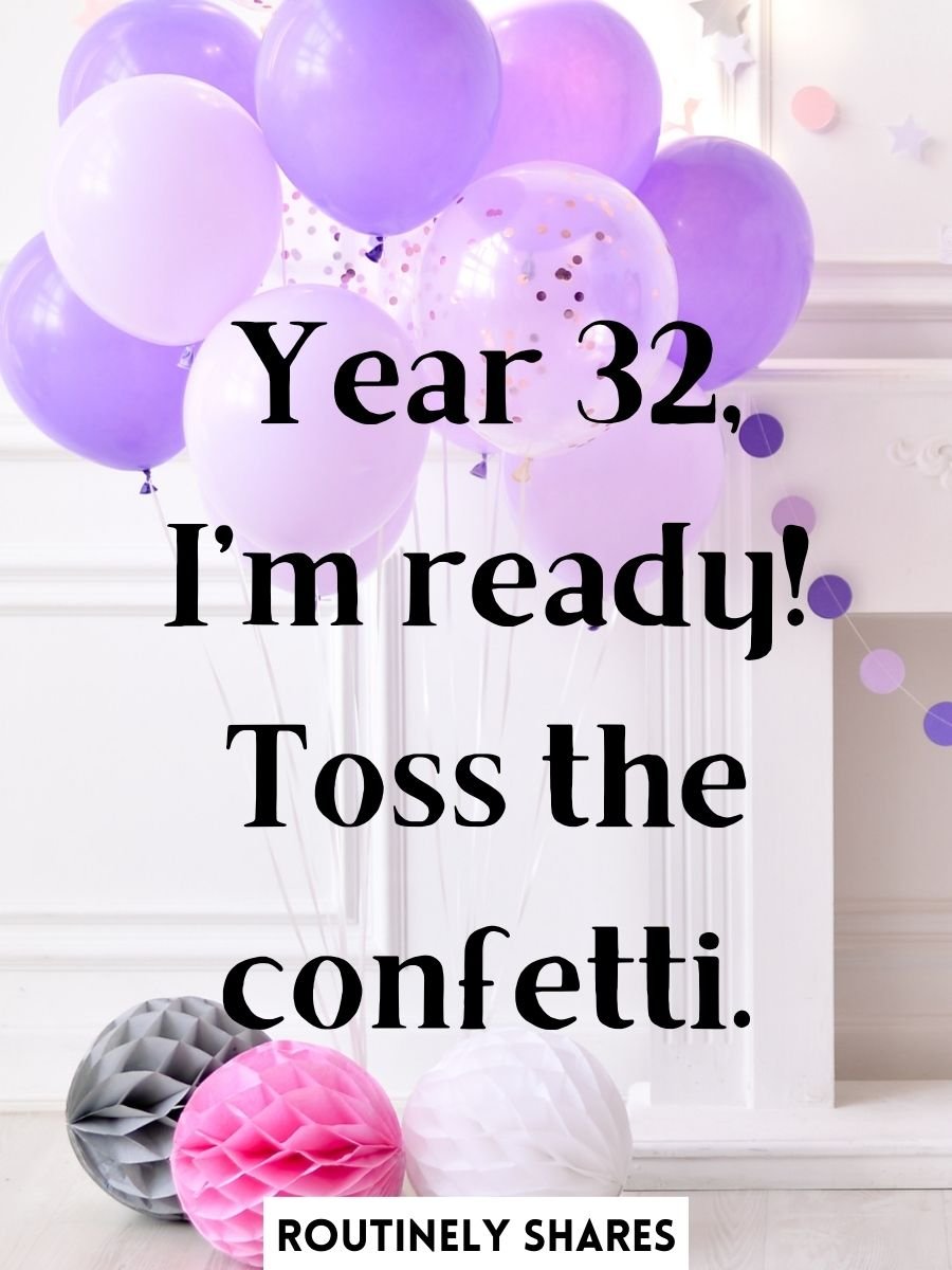 Happy 32nd Birthday Captions for Yourself and Friends - Routinely Shares