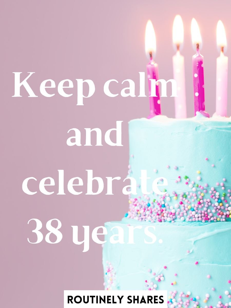 100 Happy 38th Birthday Captions for Yourself and Friends - Routinely ...