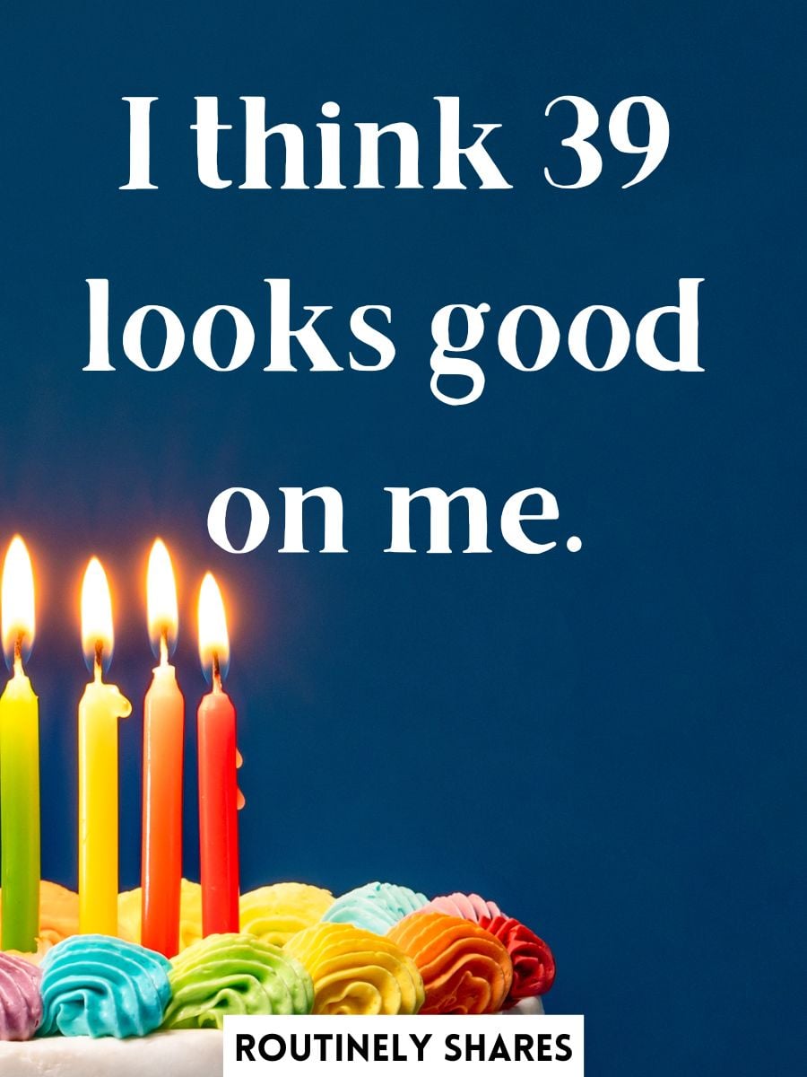 Happy 39th Birthday Captions for Yourself and Friends - Routinely Shares