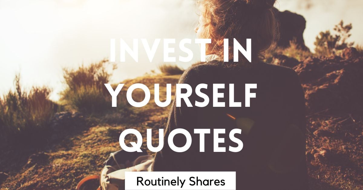 100 Perfect Invest in Yourself Quotes - Routinely Shares