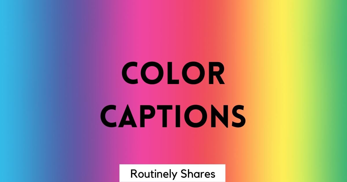 The 125 Best Color Captions for Instagram to Brighten Things Up ...