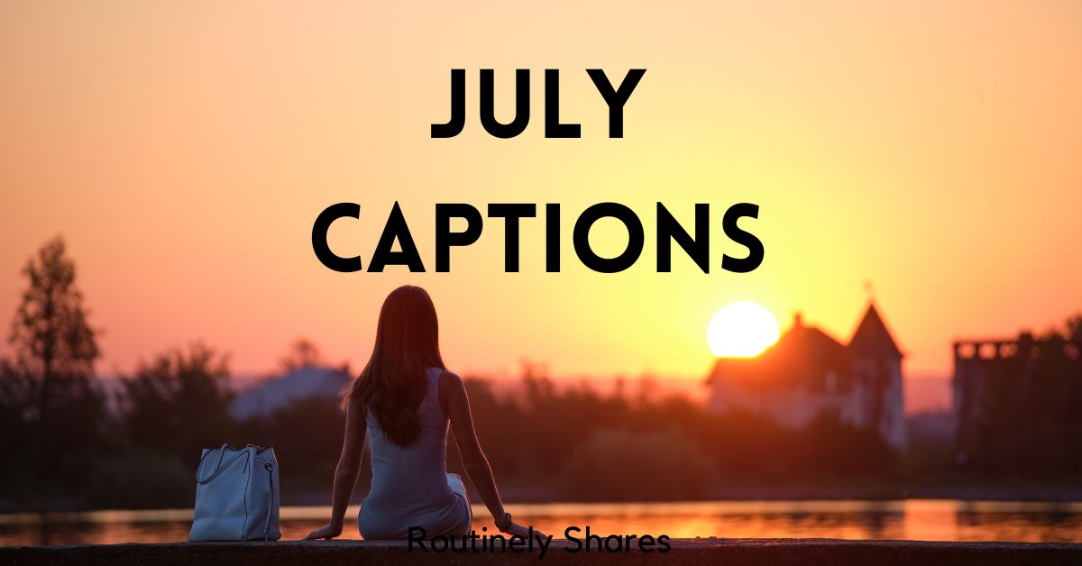 Welcome Summer With the 135 Best July Captions for Instagram ...