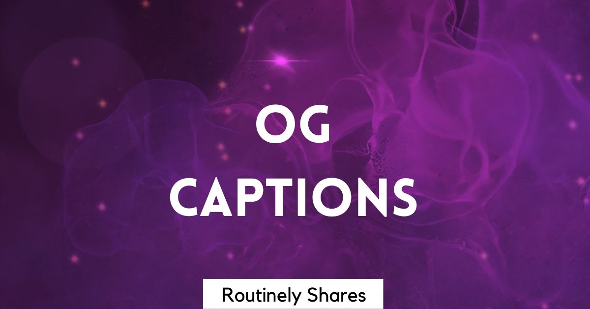 Stay Original With the 115 Best OG Captions for Instagram - Routinely ...