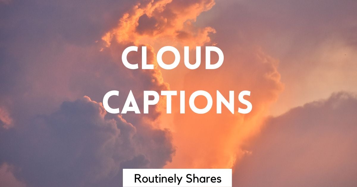 Look Skyward With the 115 Best Cloud Captions for Instagram - Routinely Shares