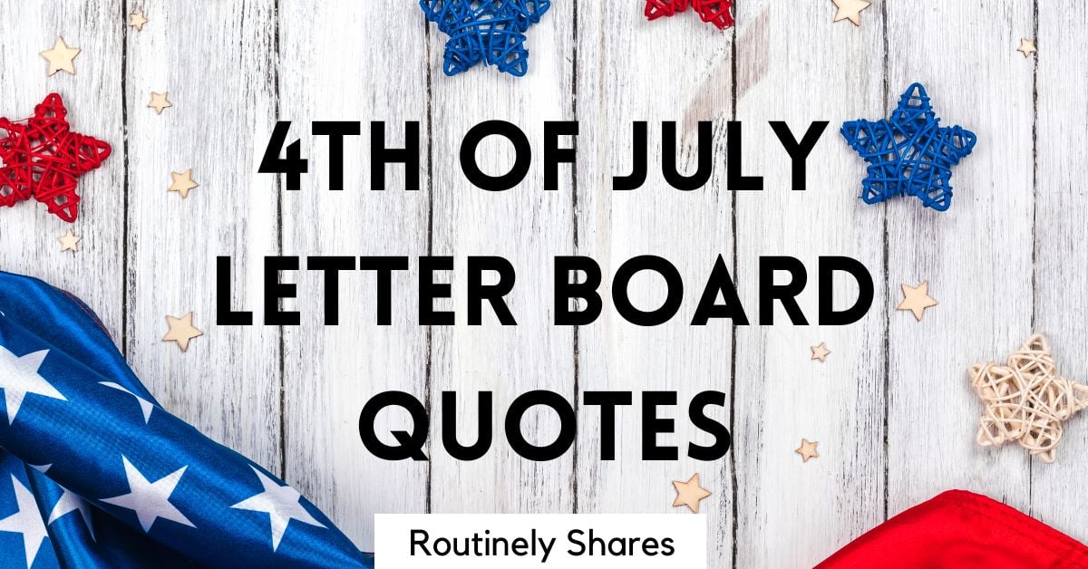 The 285 Best Short 4th of July Letter Board Quotes for When its Time to ...