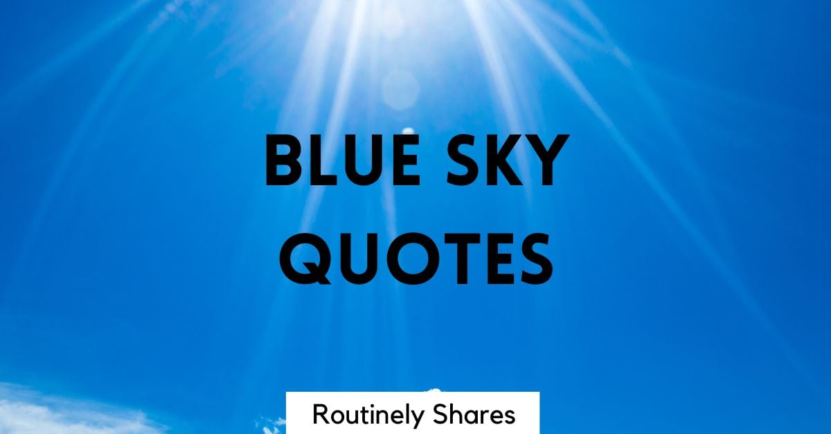75 Blue Sky Quotes and Captions for that No Clouds Aesthetic ...