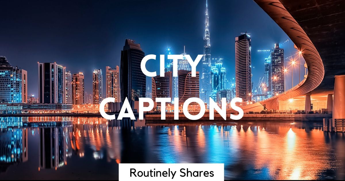 100 Perfect City Captions for Instagram - Routinely Shares