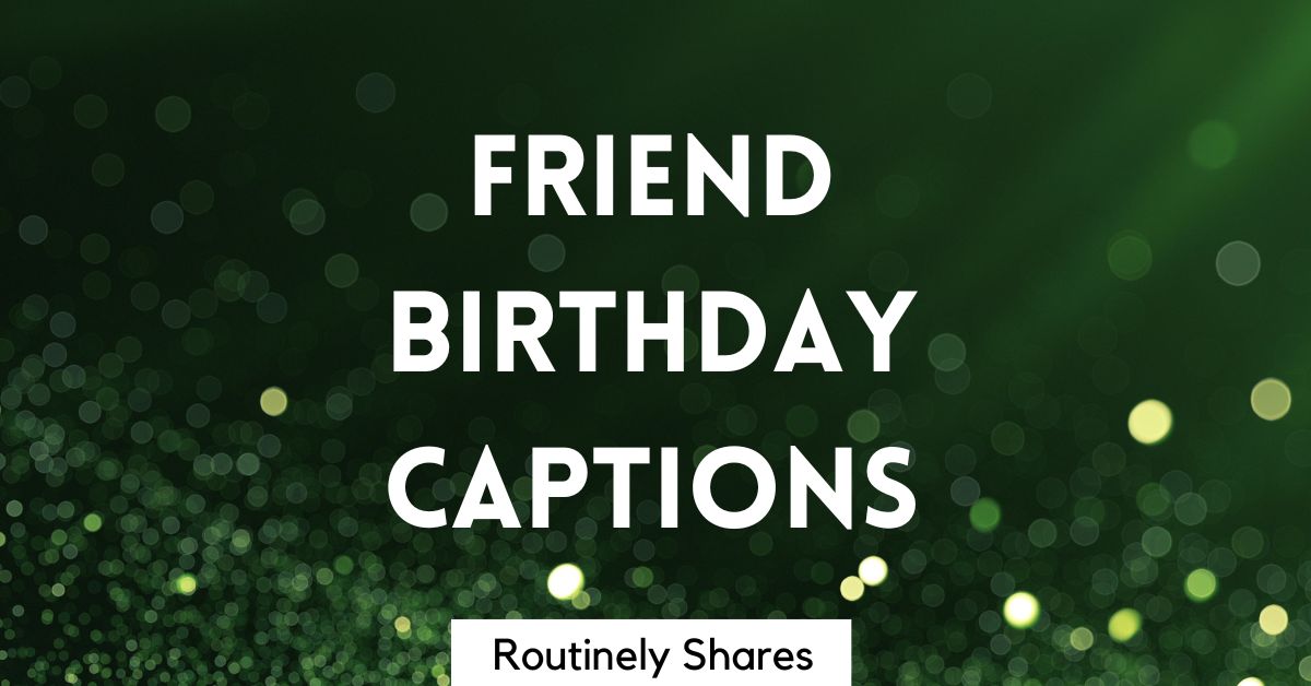 100 Happy Birthday Wishes, Quotes and Captions for Friends - Routinely ...