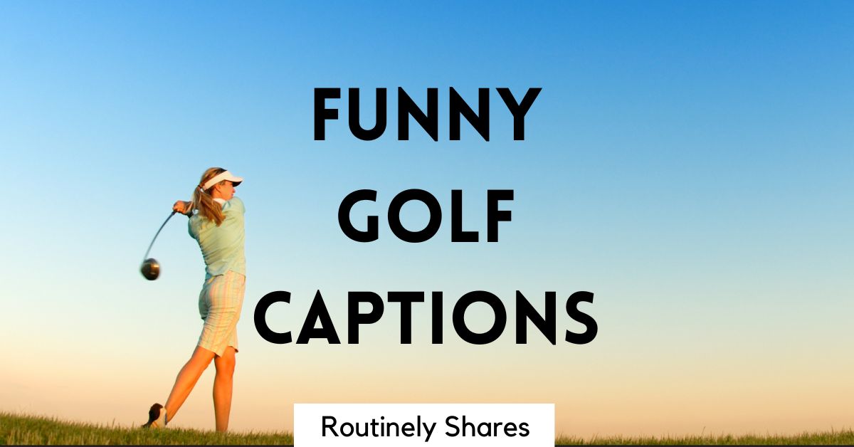 145 Funny Golf Captions To Tee Off To Routinely Shares 145 Funny Golf Captions To Tee Off To Routinely Shares