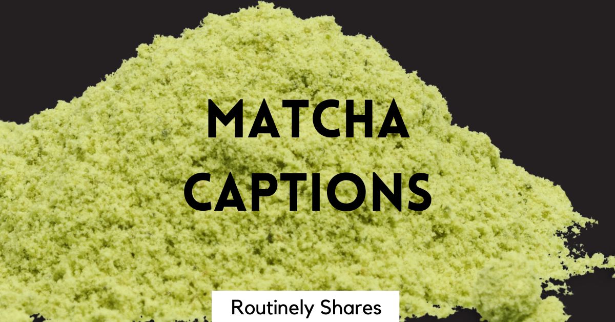 100 Matcha Captions to Celebrate the Green Goodness - Routinely Shares