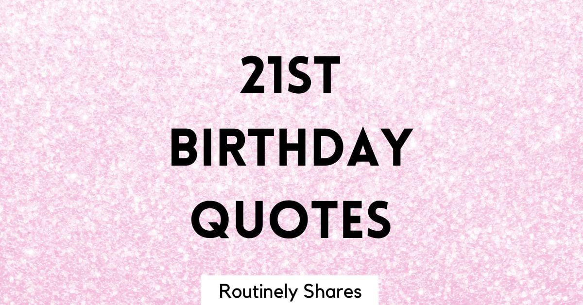 100 Happy 21st Birthday Quotes and Sayings to Celebrate Turning 21 ...