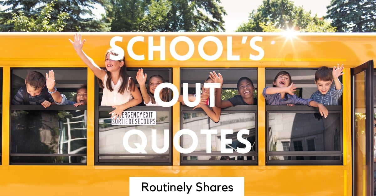 The 200 Best School’s Out Quotes that End of the School Year Vibe ...