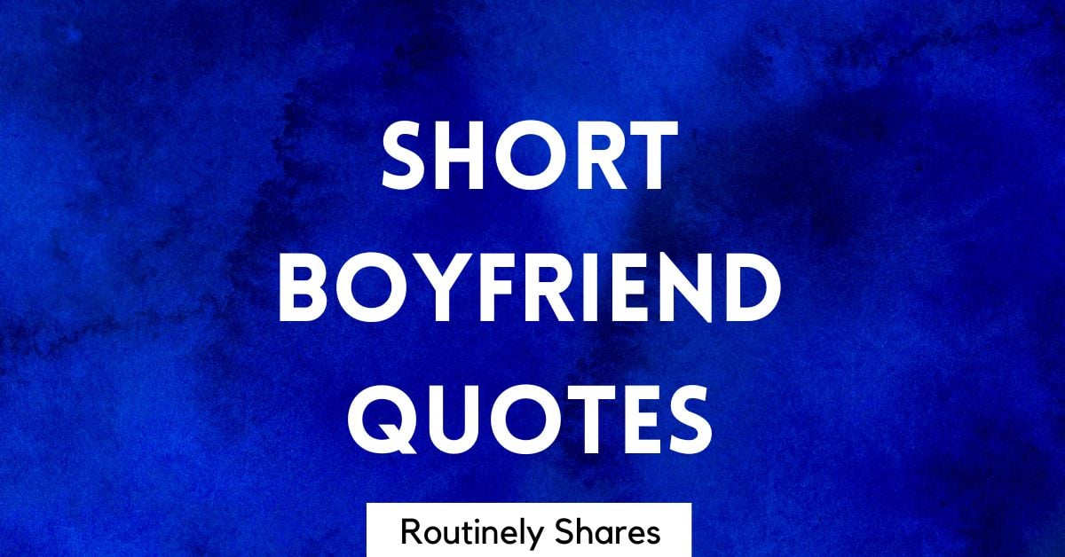 180 Short Boyfriend Quotes for that Simple Aesthetic - Routinely Shares