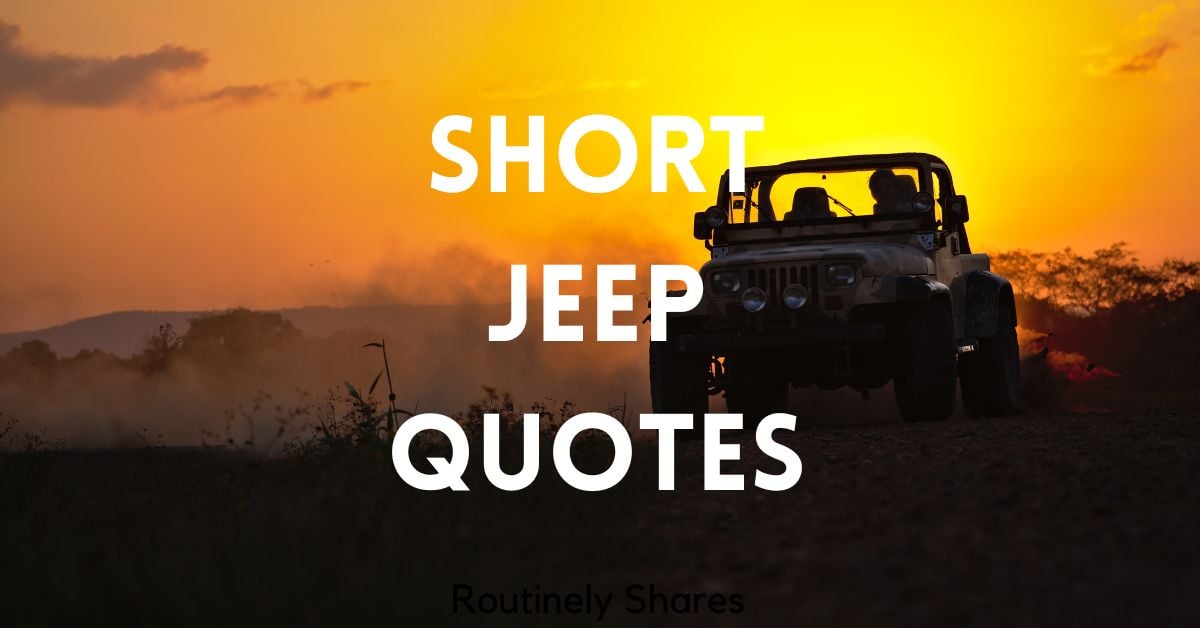 100 Awesome Short Jeep Quotes for Instagram - Routinely Shares