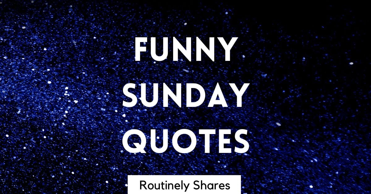 100 Best Funny Sunday Quotes to Add Humor to the Weekend - Routinely Shares
