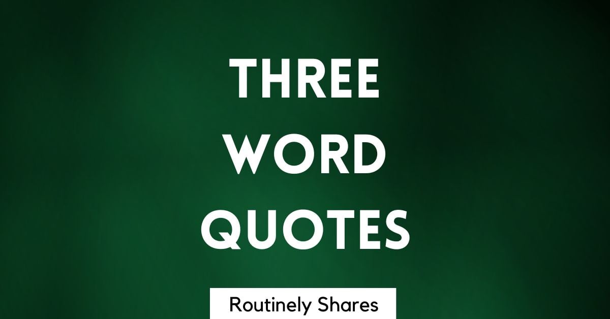 500 of the Best Three Word Quotes and Captions for that Short and Sweet ...