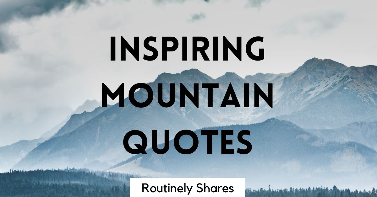 45 Short Inspirational Mountain Quotes for Your Next Adventure ...