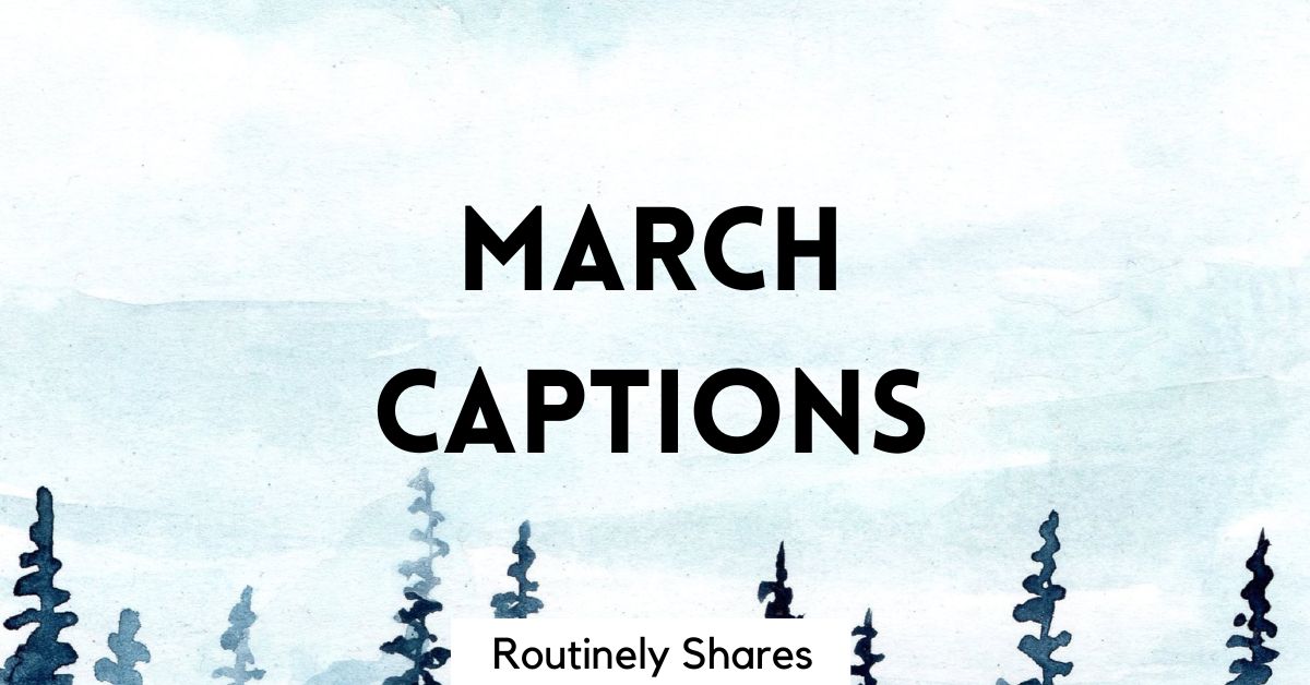 100 Welcome March Captions to Say Hello to a New Month - Routinely Shares
