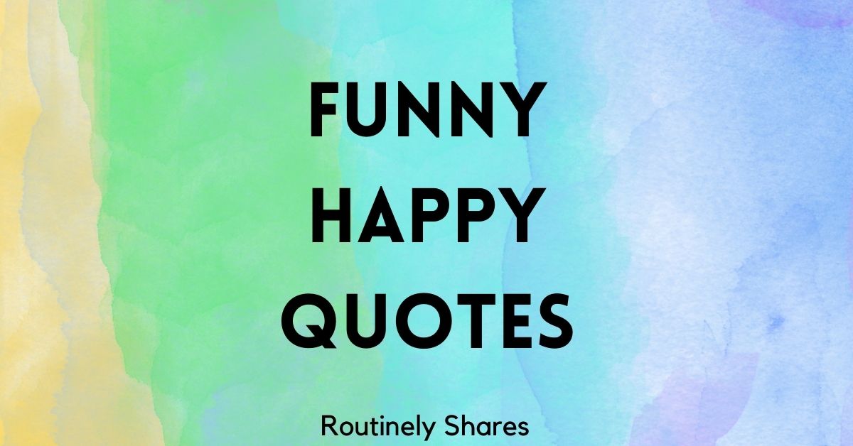 100 Short Funny Happy Quotes for All the Positive Good Vibes ...