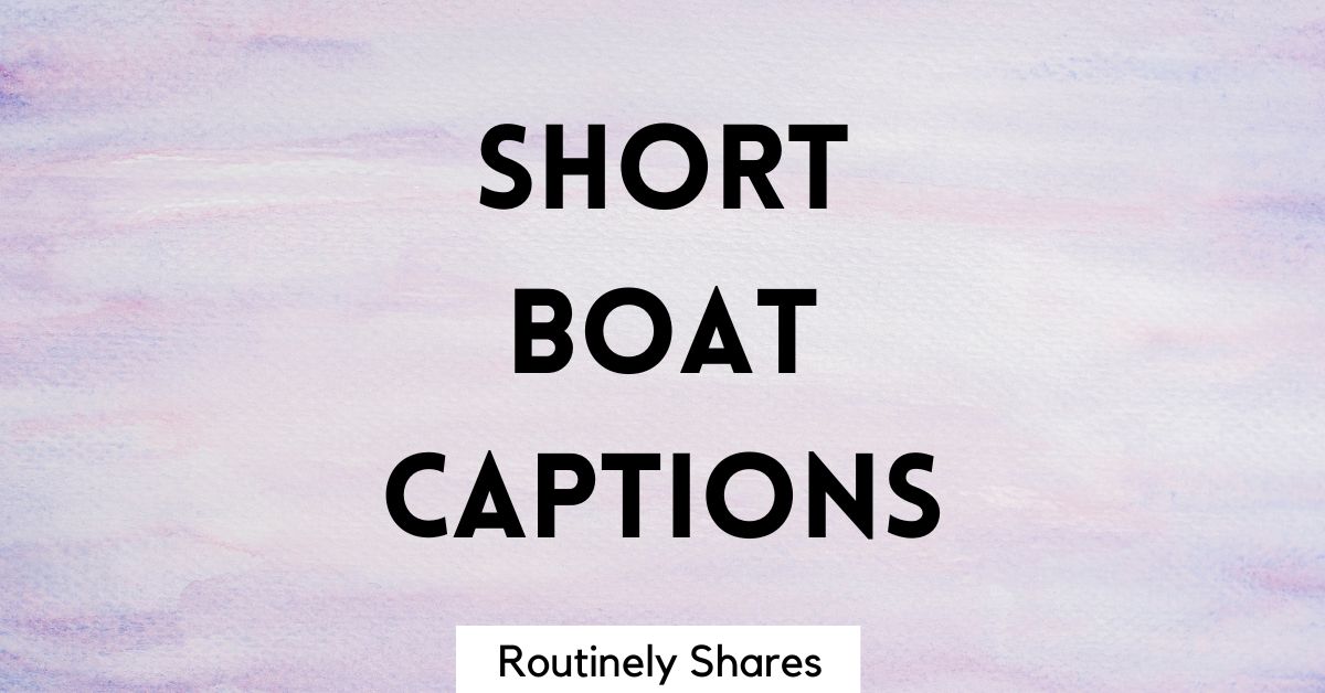 150 Short Boat Captions for that Boat Life Aesthetic - Routinely Shares
