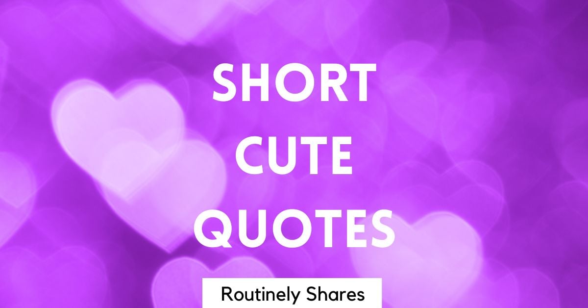 110 Short Cute Quotes to Show Your Aesthetic - Routinely Shares