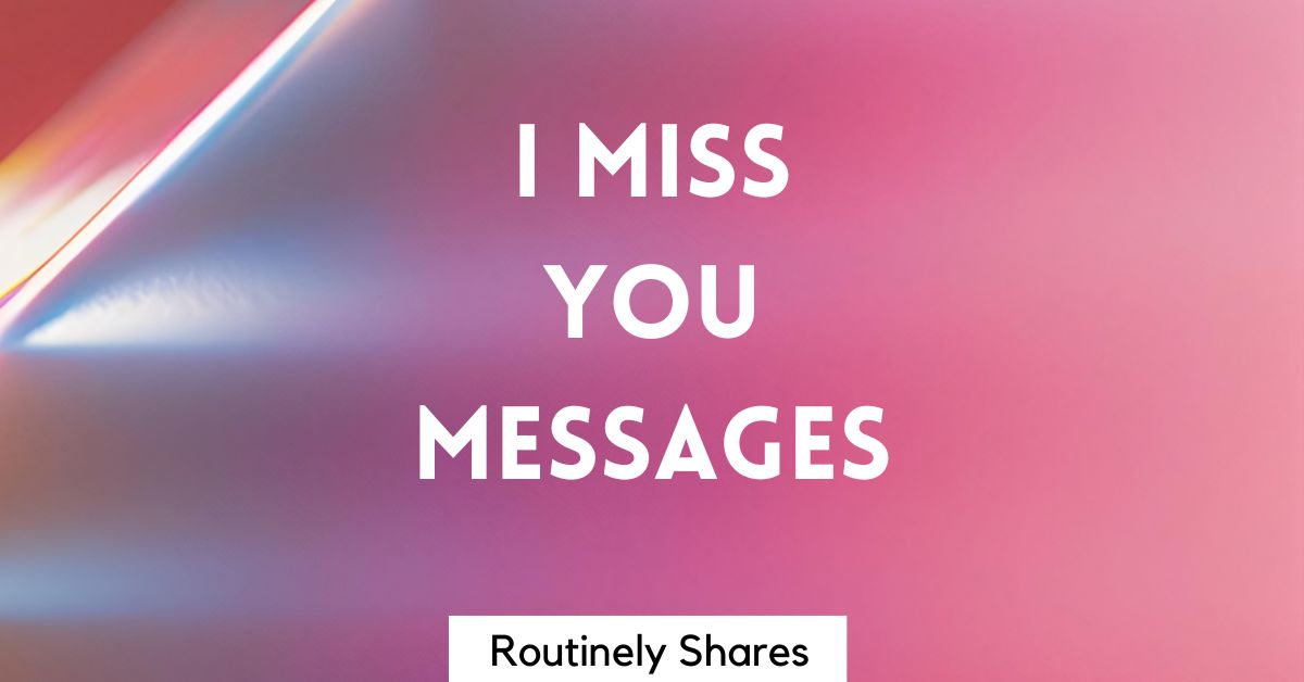 200 Cute and Romantic I Miss You Messages - Routinely Shares