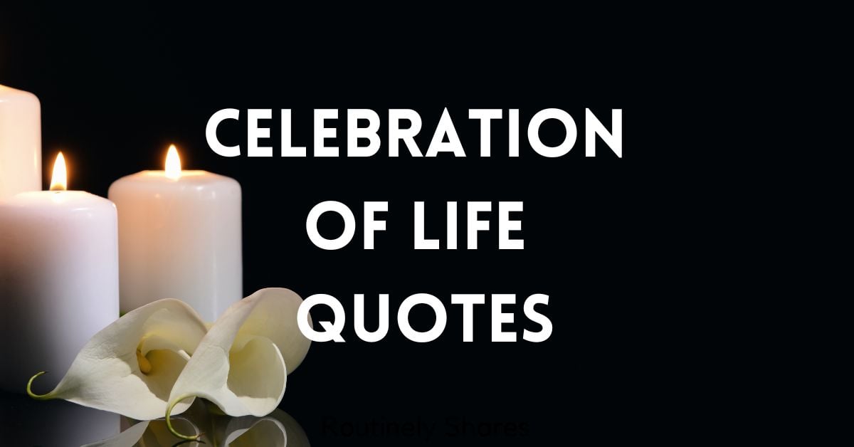 Short and Beautiful Celebration of Life Quotes and Sayings for ...
