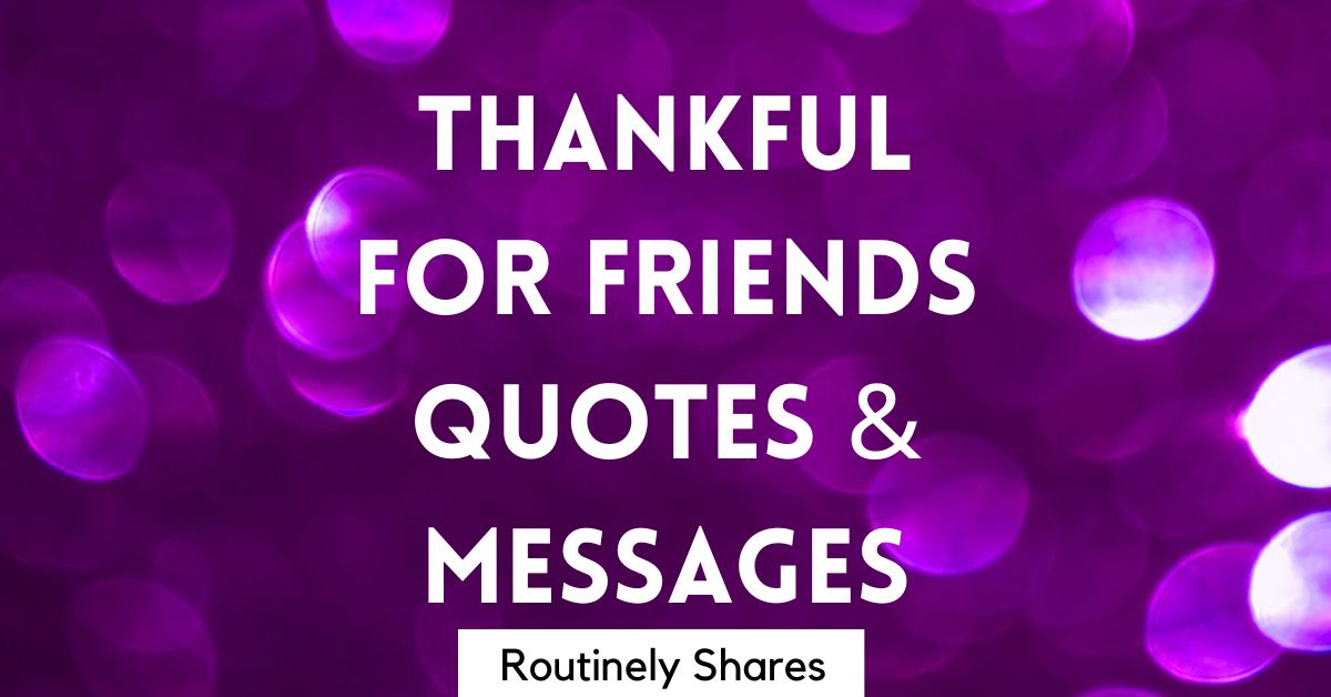 The 125 Best Feeling Thankful for Friends Quotes and Messages ...