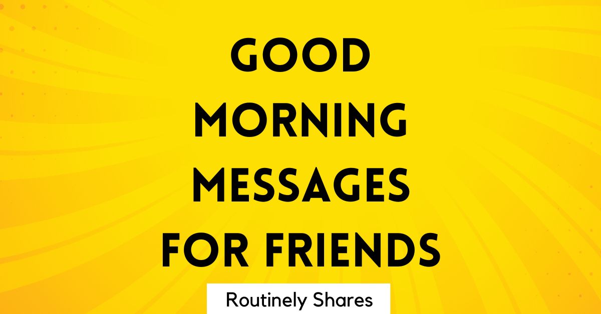 Good Morning Messages for Friends to Wish Them a Great Start to Their ...