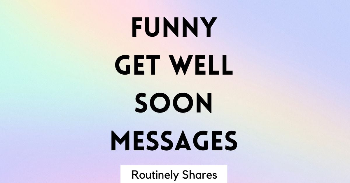 Funny Get Well Soon Messages to Add Humor to Your Feel Better Soon ...