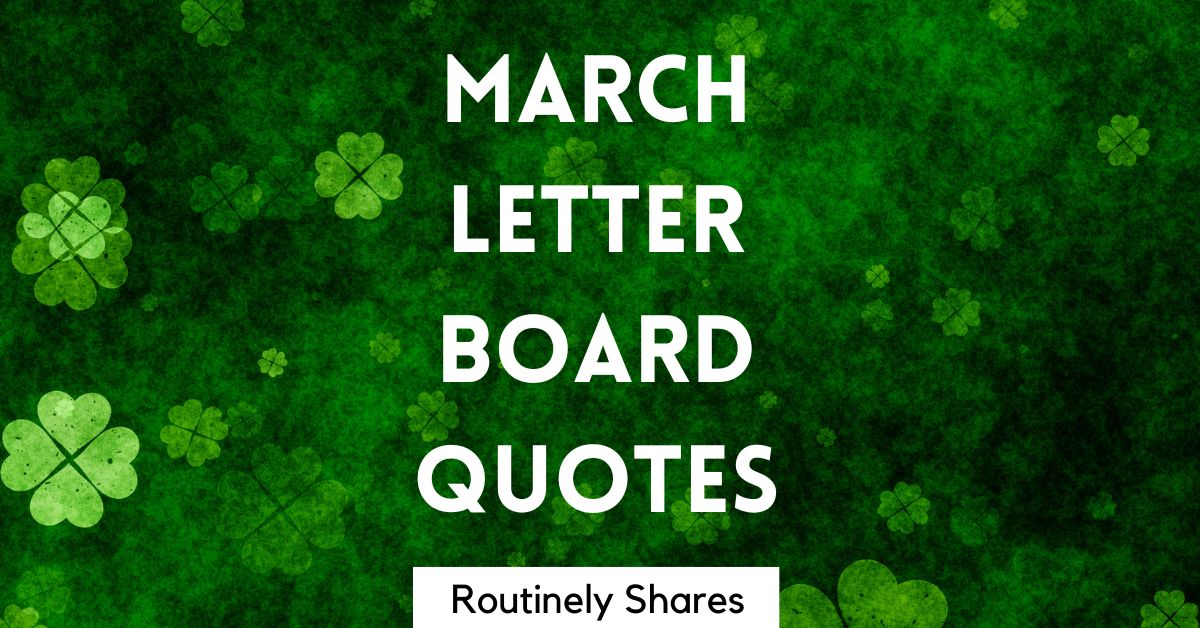 The 150 Best March Letter Board Quotes and Sayings - Routinely Shares