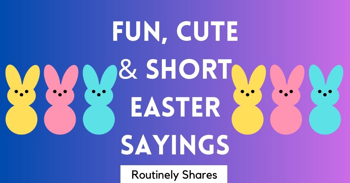 200 Short, Cute and Fun Easter Sayings - Routinely Shares
