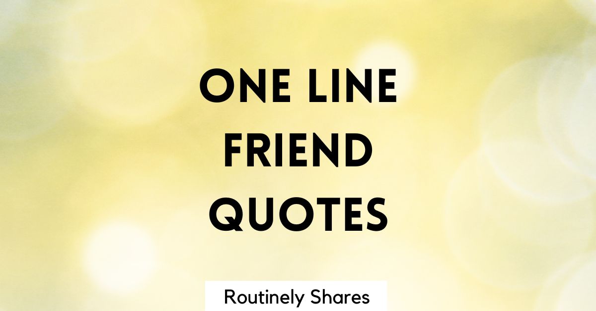 Short One Line Friend Quotes for that Simple Besties Aesthetic ...