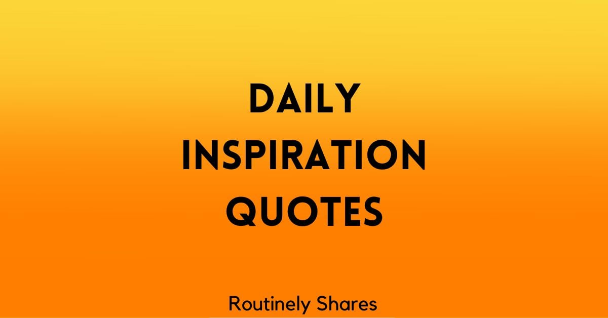 Daily Inspiration Quotes for that Encouraging Quote of the Day ...