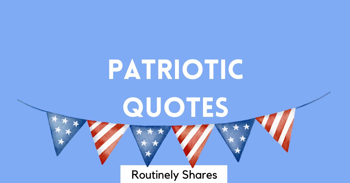 Patriotic Quotes to Make You Proud to Be American - Routinely Shares