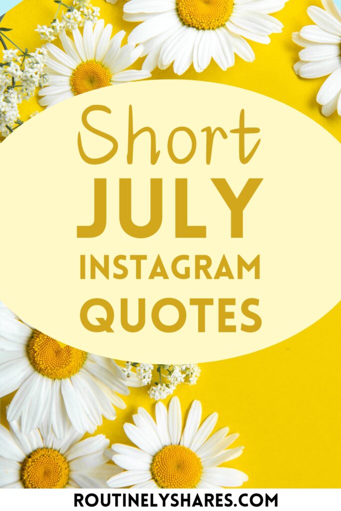 100 Short July Quotes to Say Hello to Summer - Routinely Shares