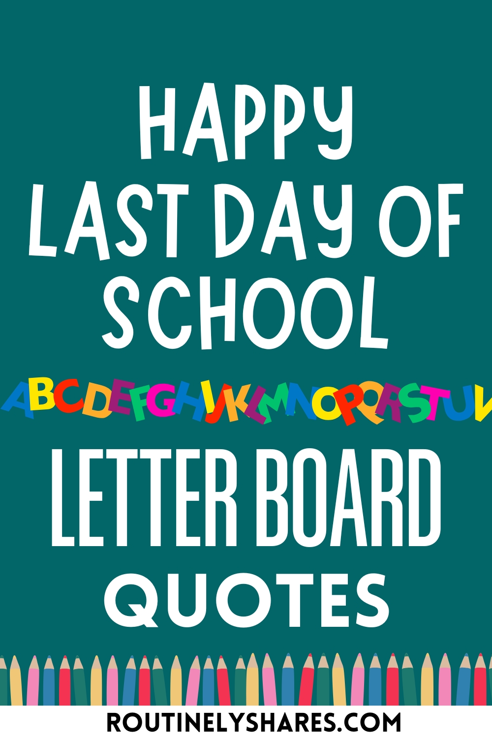 Happy Last Day of School Letter Board Quotes and Sayings for that End ...