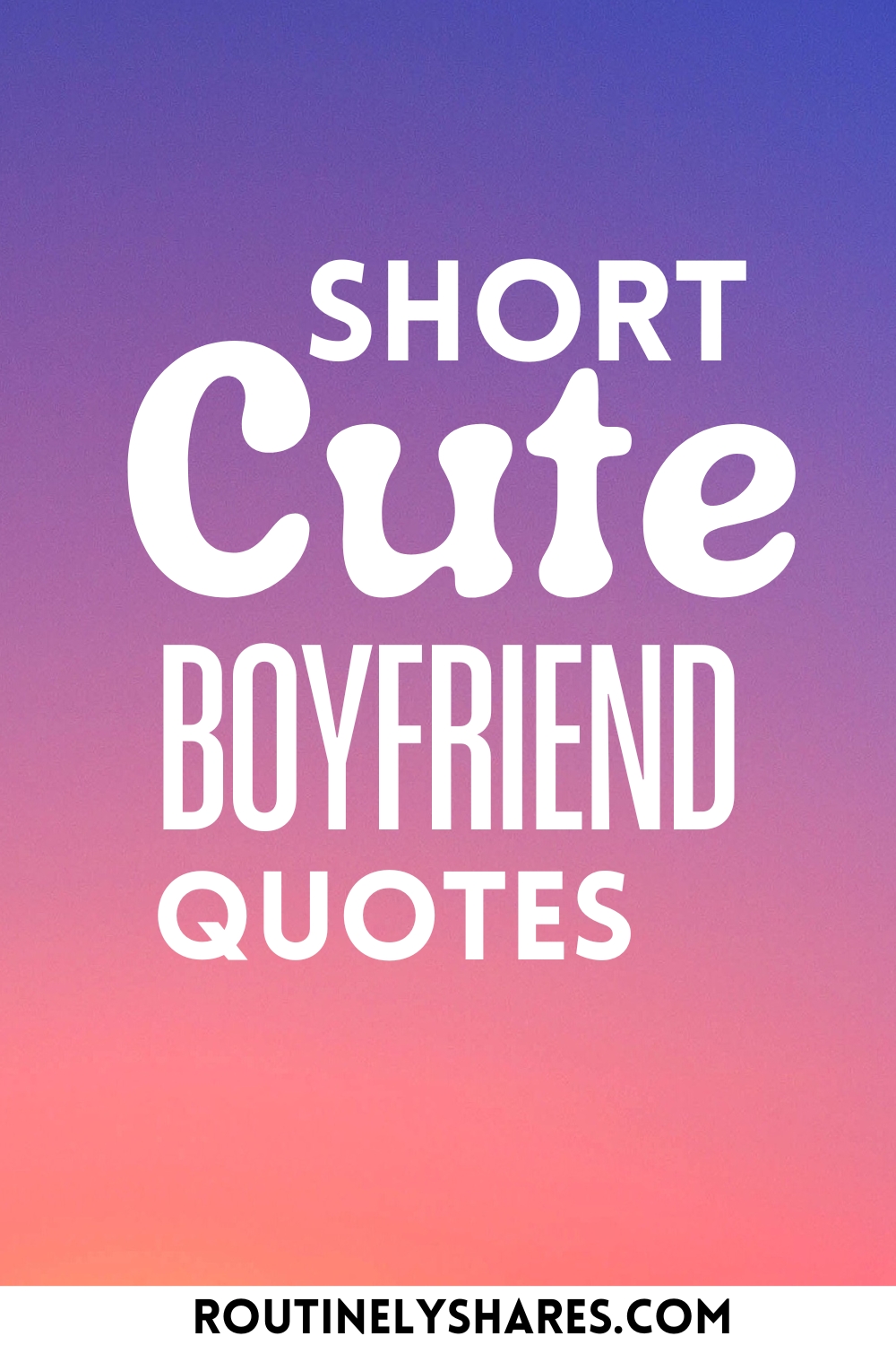 180 Short Boyfriend Quotes for that Simple Aesthetic - Routinely Shares