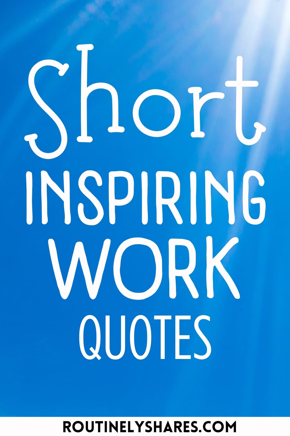 Short Inspiring Work Quotes to Motivate the Workplace - Routinely Shares