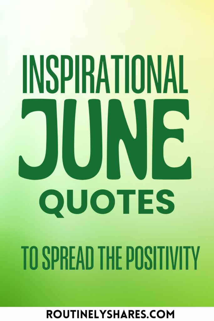Happy June Quotes to Inspire the Start Summer - Routinely Shares