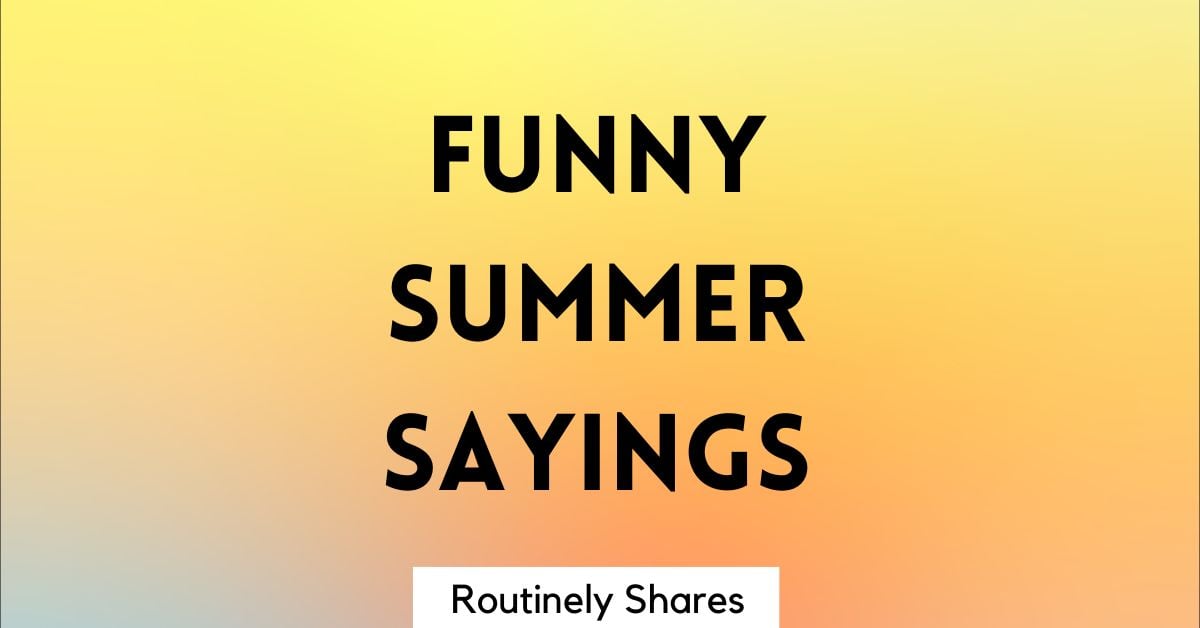 Add Humor to the Season with Funny Summer Sayings to Make Them Laugh ...