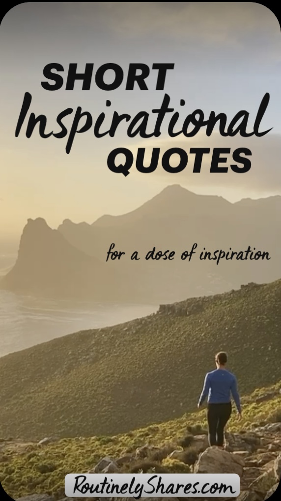100 Short Inspirational Quotes for Positive Vibes - Routinely Shares