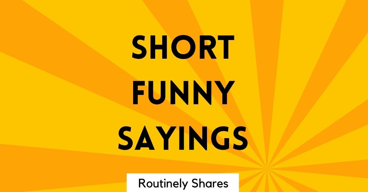 Short Funny Sayings for a Dose of Hilarious Humor - Routinely Shares