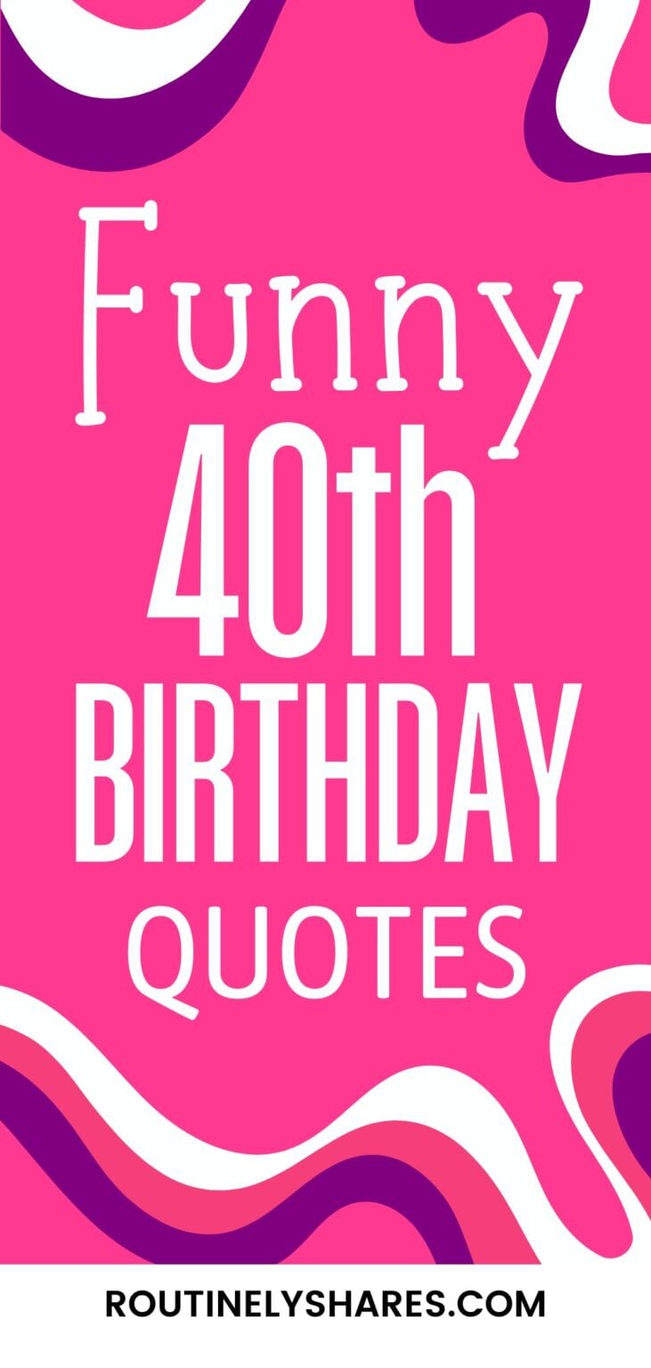 100 Cute and Funny Happy 40th Birthday Quotes and Sayings to Celebrate ...